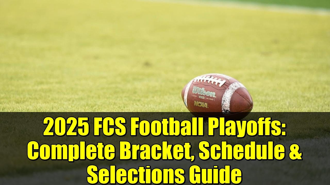 2025 FCS Football Playoffs: Complete Bracket, Schedule & Selections ...