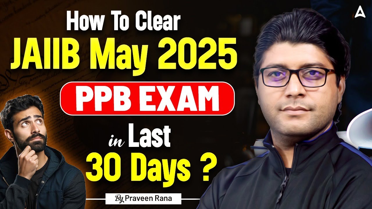 JAIIB May 2025 Exam | How to clear PPB in last 30 days ? | By Praveen Rana - YouTube
