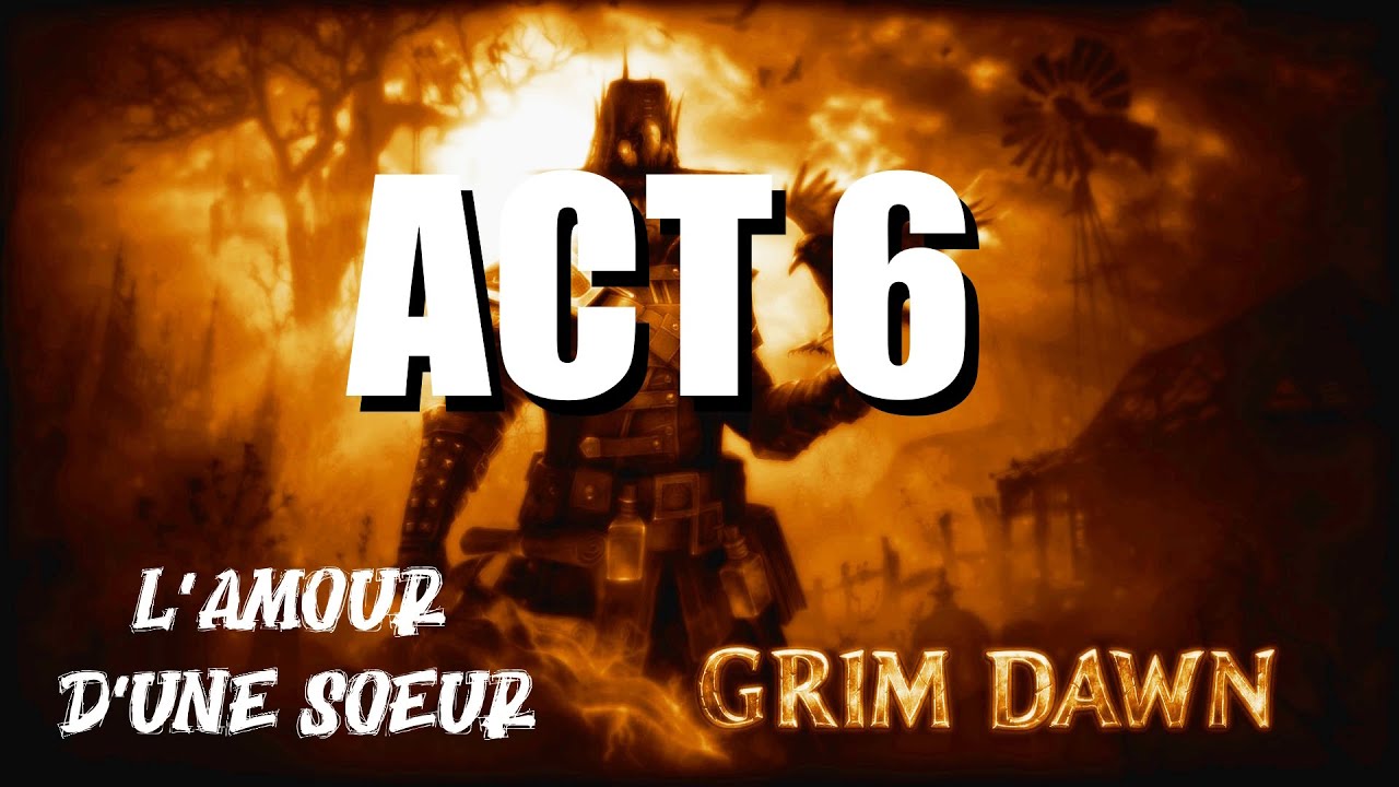 115 Grim Dawn guide Ultime Act6 l'amour d'une sœur - YouTube