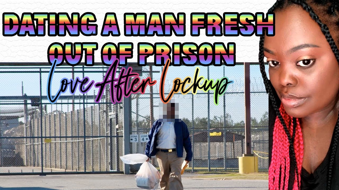 STORYTIME | DATING A MAN FRESH OUT OF PRISON | LOVE AFTER LOCKUP - YouTube