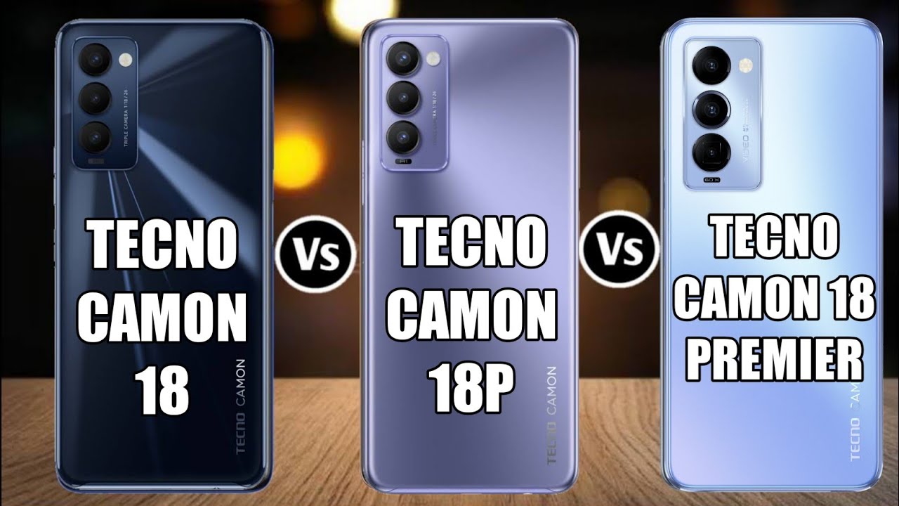 Tecno Camon 18 Vs Tecno Camon 18P Vs Tecno Camon 18 Premier - YouTube