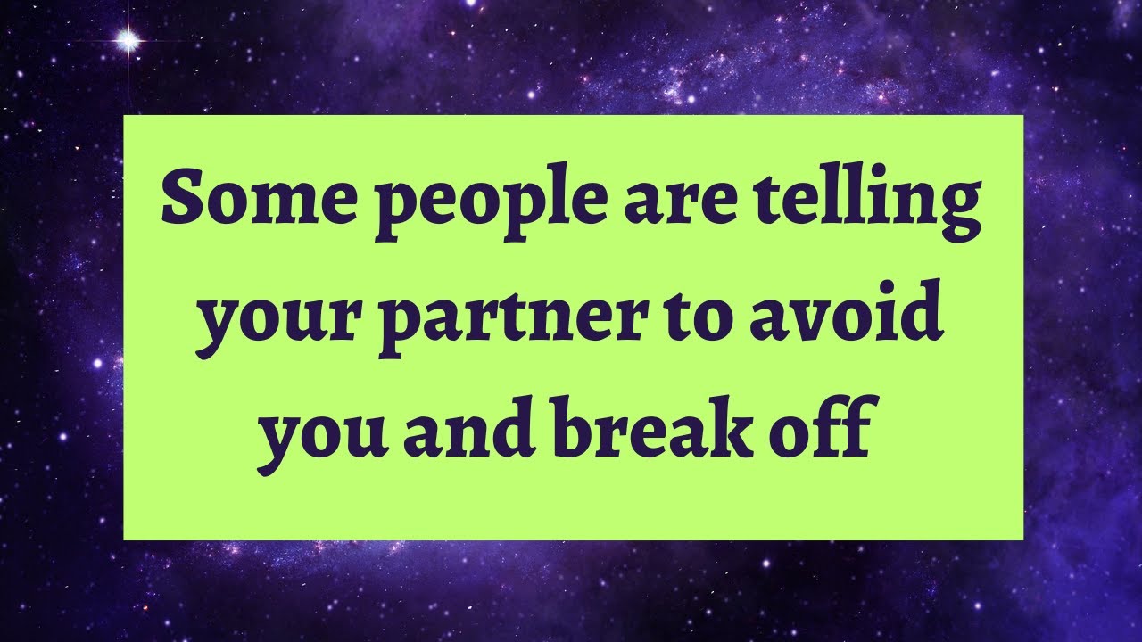 ⚱️Some people are telling your partner to avoid you and break off ... # ...