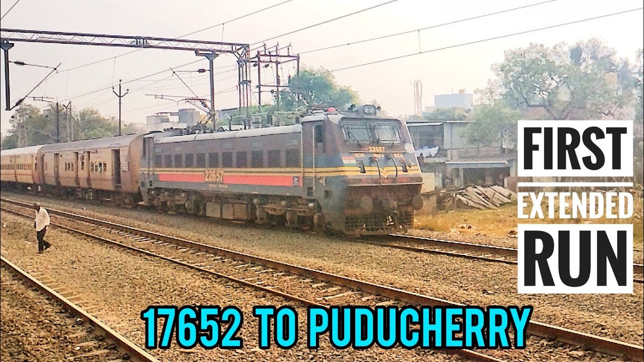 FIRST EXTENDED RUN of 17652 Kacheguda - Chengalpattu express to ...