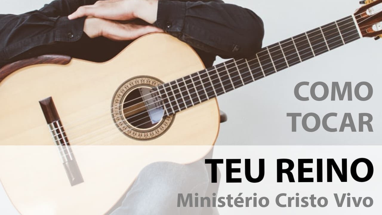 Teu Reino - Ministério Cristo Vivo - Videoaula (Cover) Violao - YouTube