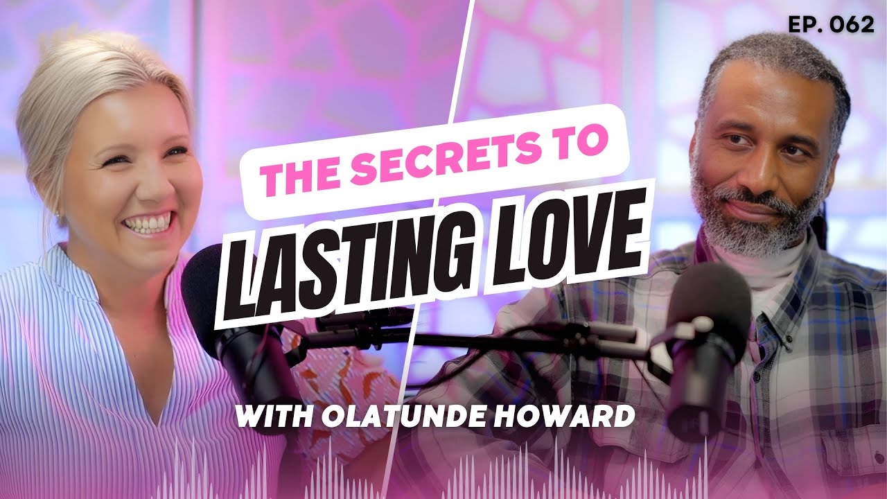 #062 The Secrets to Lasting Love with Olatunde Howard - YouTube