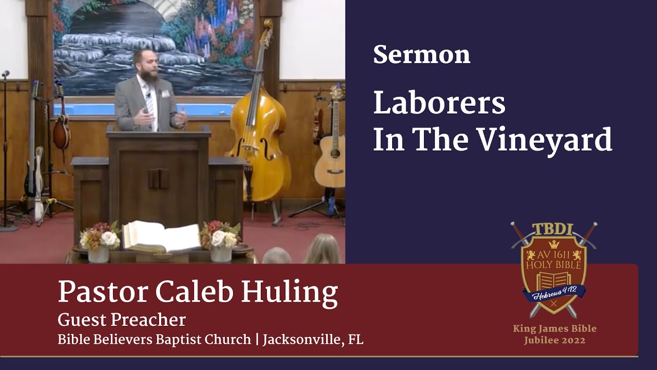 Laborers in God's Vineyard | Pastor Caleb Huling | KJV Jubilee ...