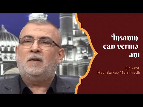Hacı Surxay Məmmədli - İnsanın  can vermə anı.