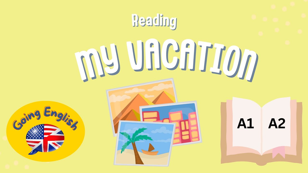 (A1) My Vacation | Reading Comprehension SLOW 📖 Improving Reading ...