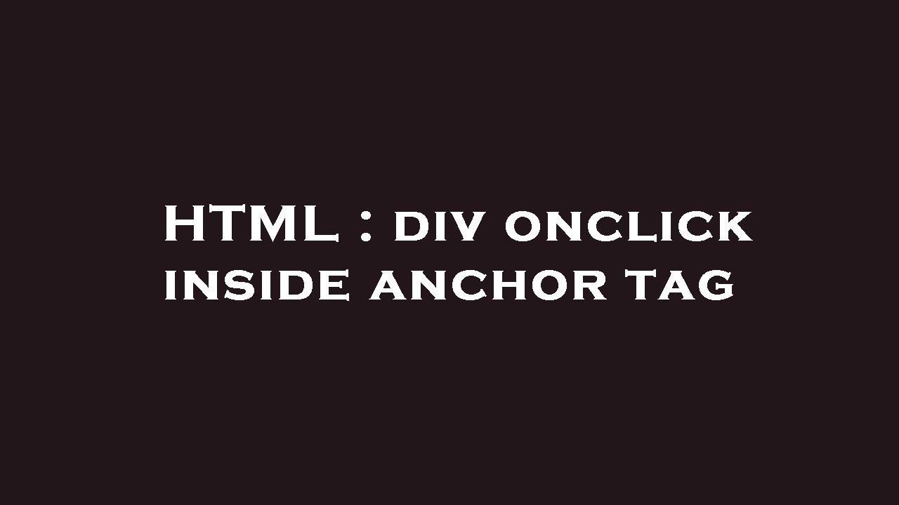 Html Div Onclick Inside Anchor Tag Youtube
