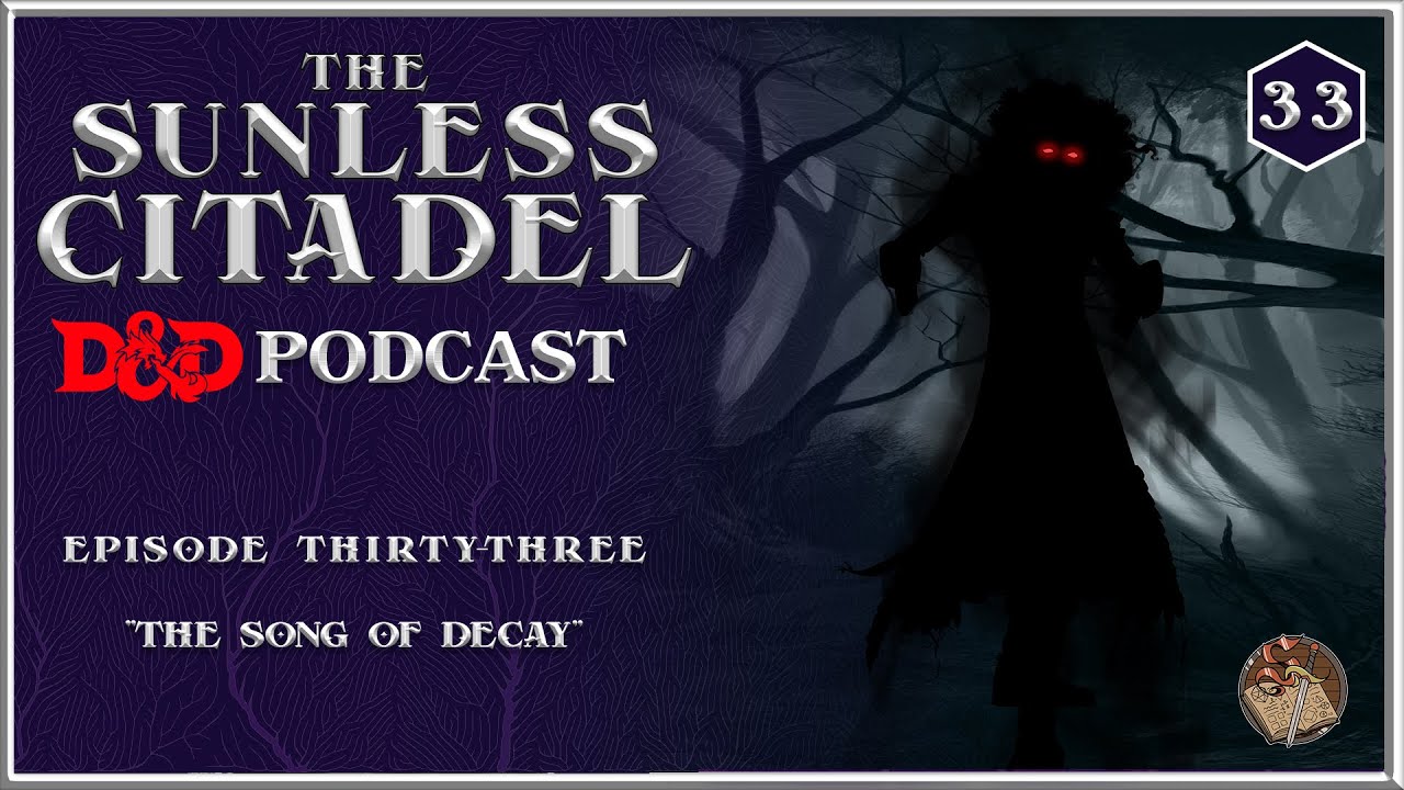 The Sunless Citadel | D&D Actual Play Podcast | Episode 33 "The Song of ...
