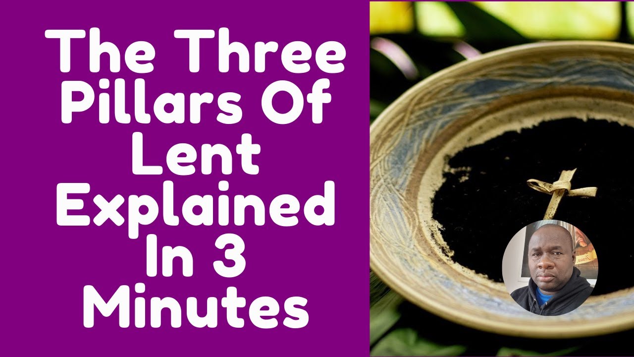 The Three Pillars Of Lent Explained In 3 Minutes - YouTube