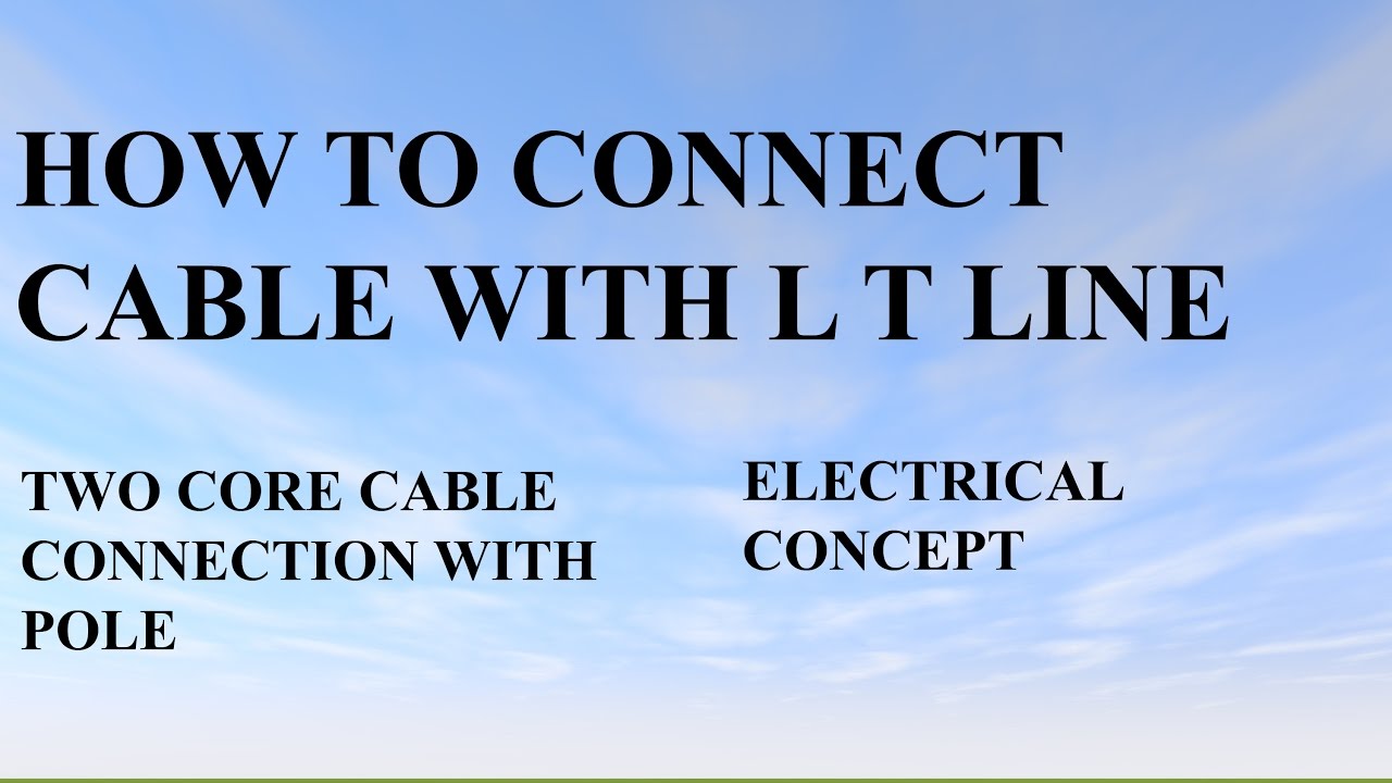 HOW TO CONNECT ELECTRICAL CABLE WITH L T LINE - YouTube