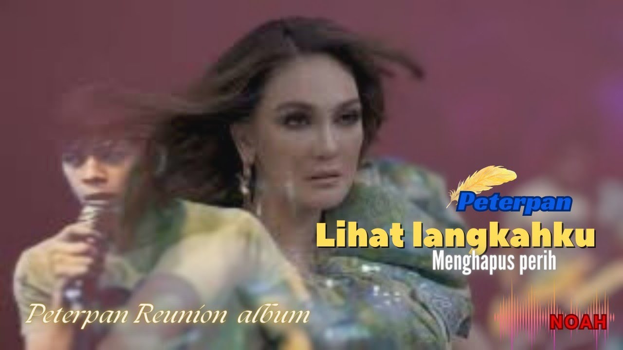 Lihat langkah ku - Peterpan (Menghapus perih) Peterpan comeback Album ...