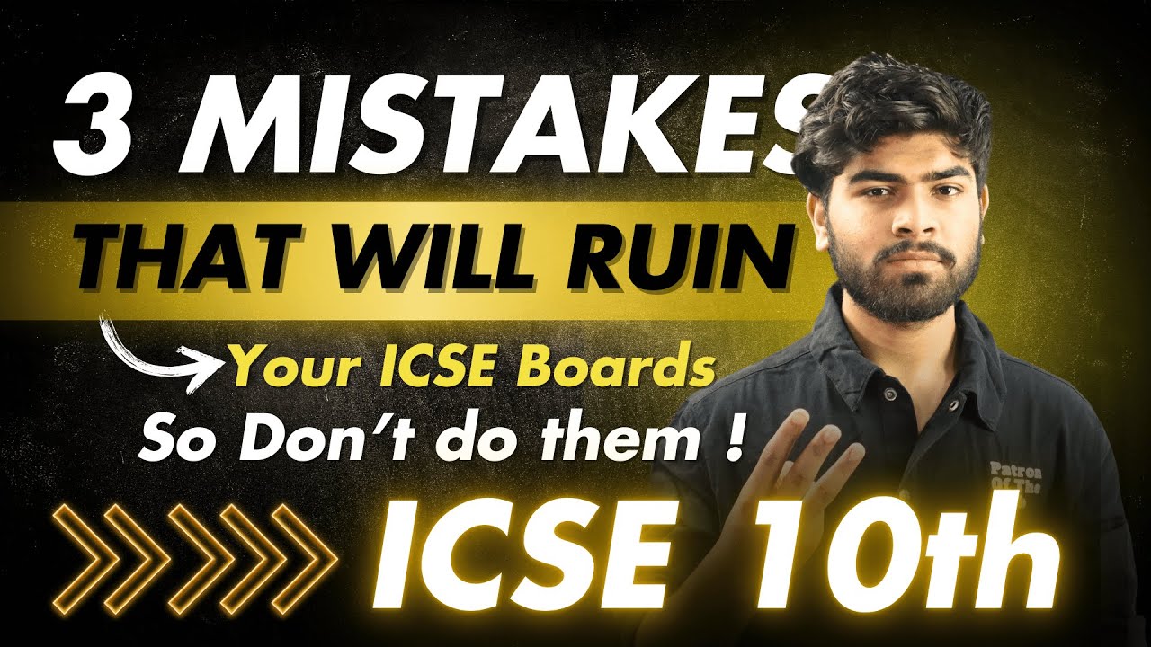 ICSE 10th : 3 Mistakes That Will Ruin Your ICSE Boards || ICSE 10th 2025 || 95% Strategy || Tips ...