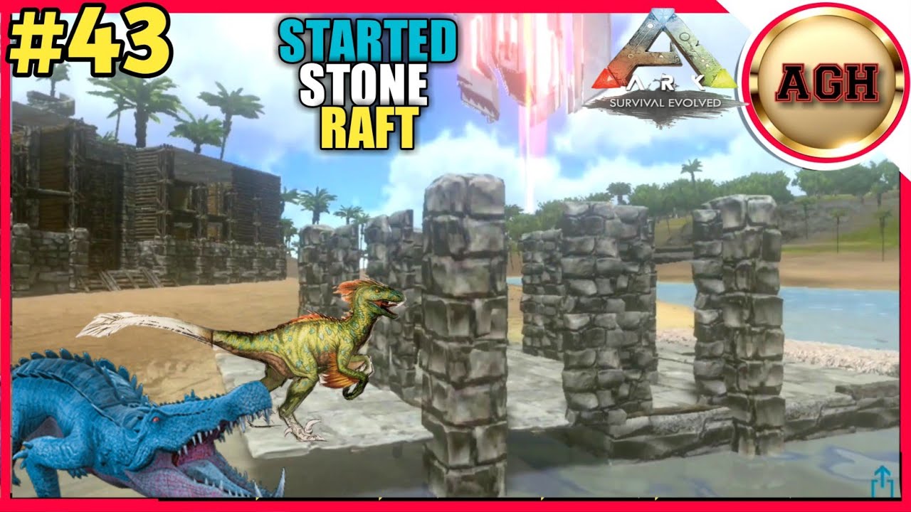 STARTED MAKING A STONE 🗿 RAFT ⛵ || ARK: Survival Evolved Gameplay #43 ...