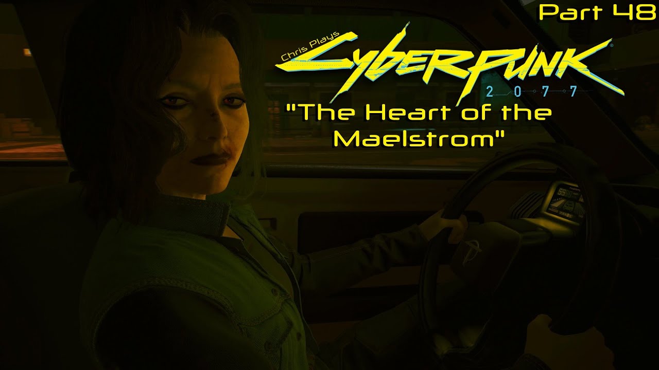 The Heart of the Maelstrom - Cyberpunk 2077 Part 48 - YouTube