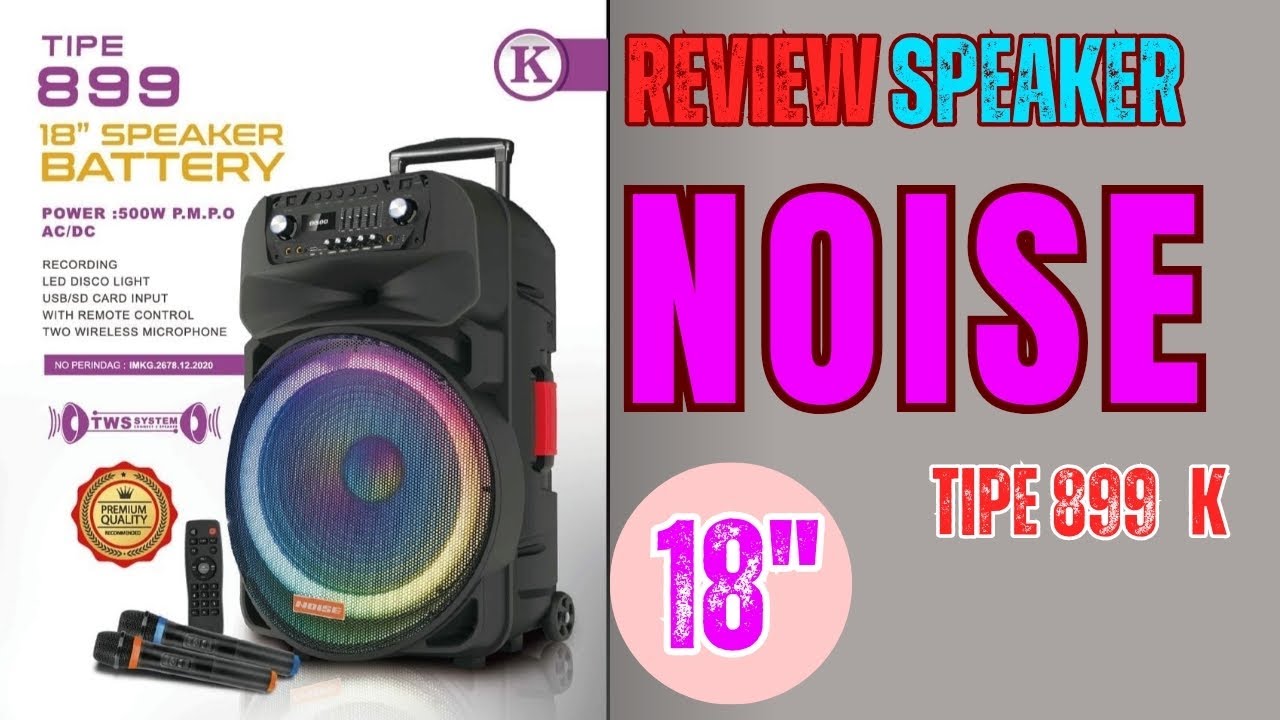SPEAKER NOISE 899 K 18" INCHI‼️UNBOXING & REVIEW SUARA SUPER MANTAP - YouTube