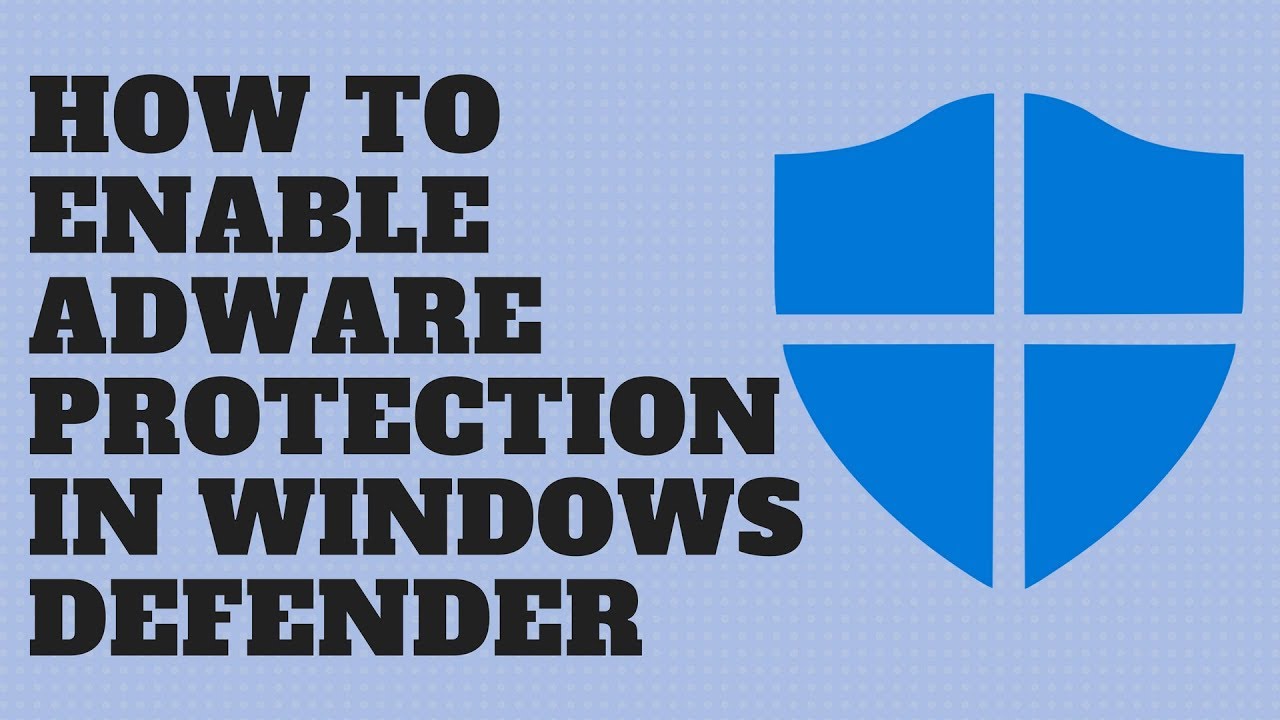 How to Enable Adware Protection in Windows Defender - YouTube