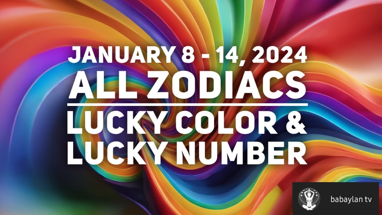 WEEKLY LUCKY COLOR & LUCKY NUMBER | ALL ZODIACS | JANUARY 8 - 14, 2024 ...