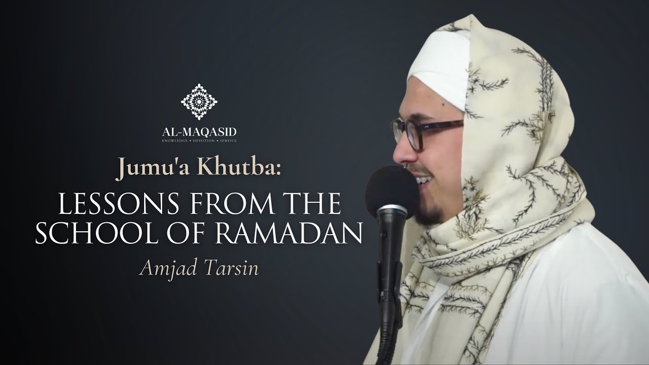Jumu'a Khutba: Lessons from the School of Ramadan - Amjad Tarsin - YouTube