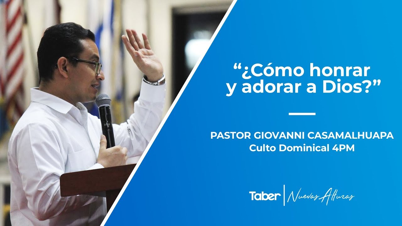 ¿Cómo Honrar y Adorar a Dios? - Pastor Giovanni Casamalhuapa - YouTube