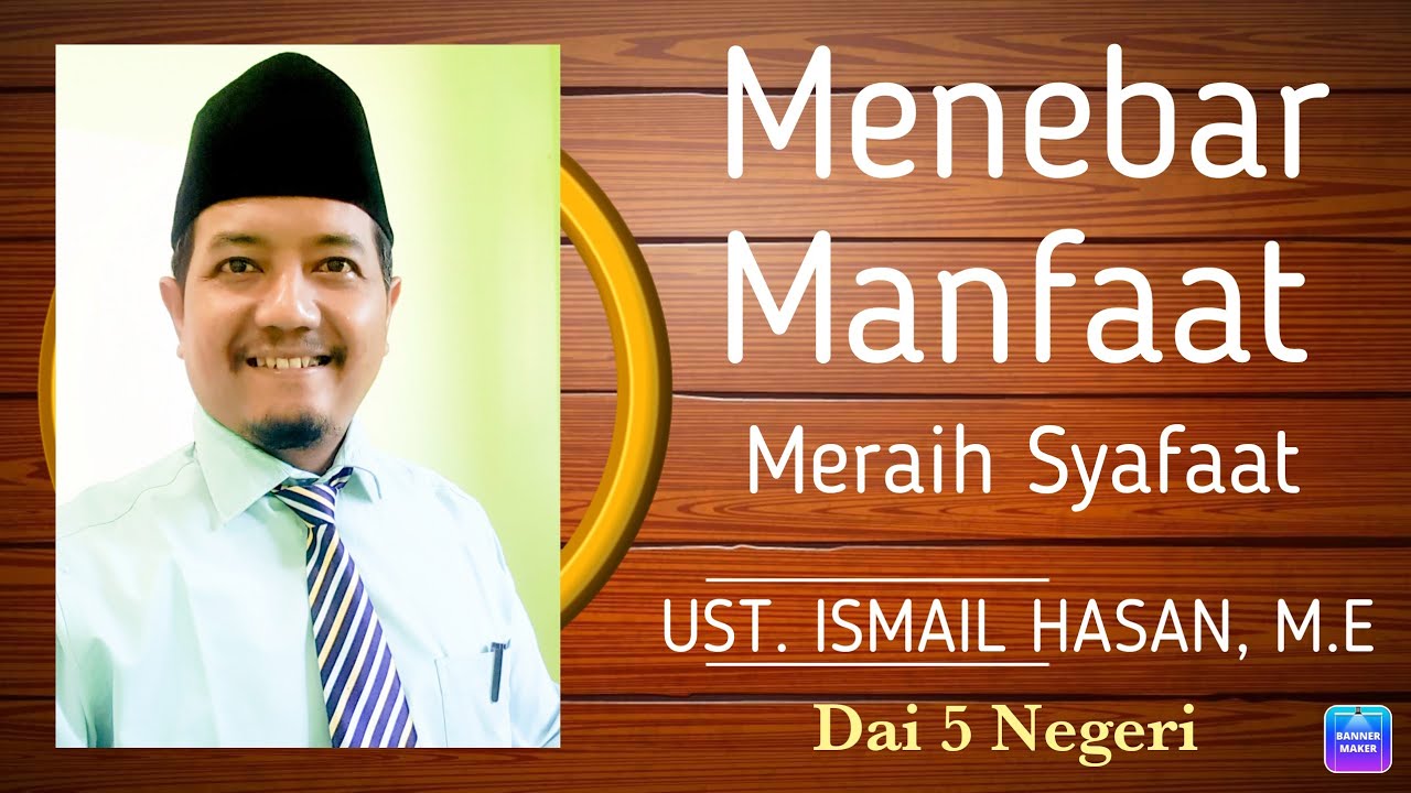 menebar Manfaat Meraih Syafaat | Ustadz Ismail Hasan, S.Th.I., M.E ...