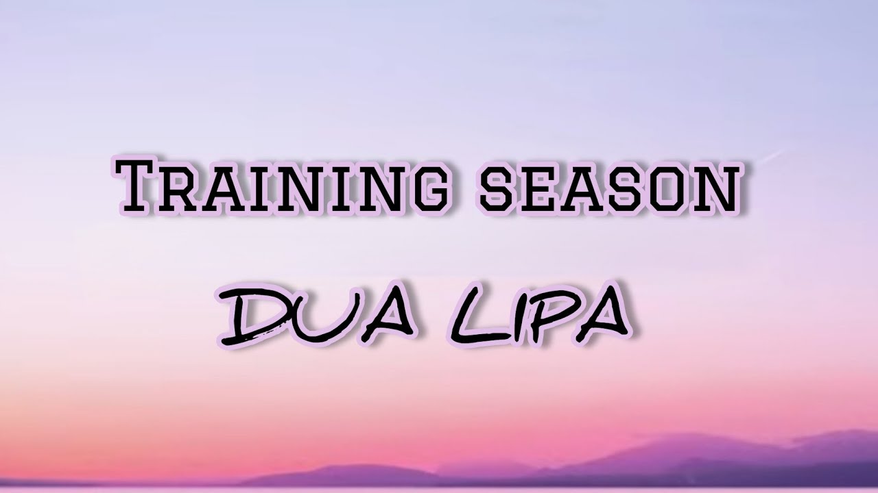 Training season- Dua Lipa lyrics video - YouTube