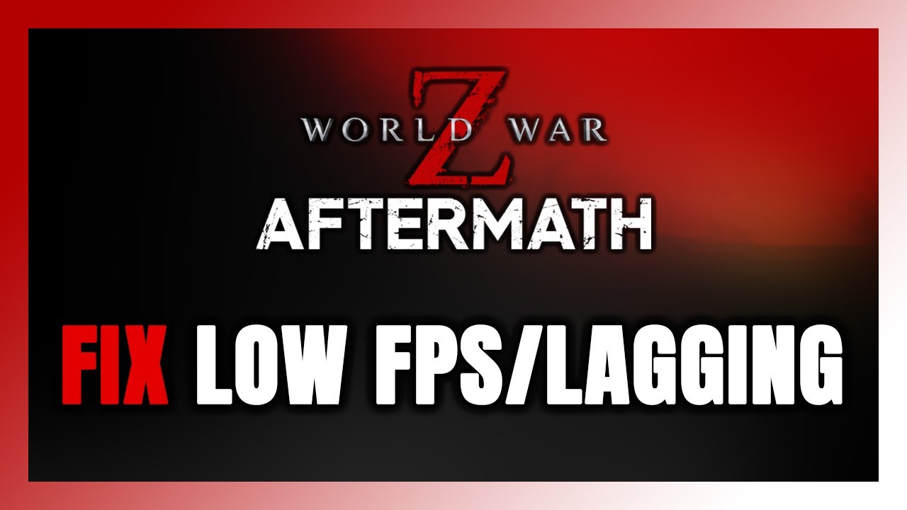 How to FIX World War Z Aftermath Low FPS & Lagging! - YouTube