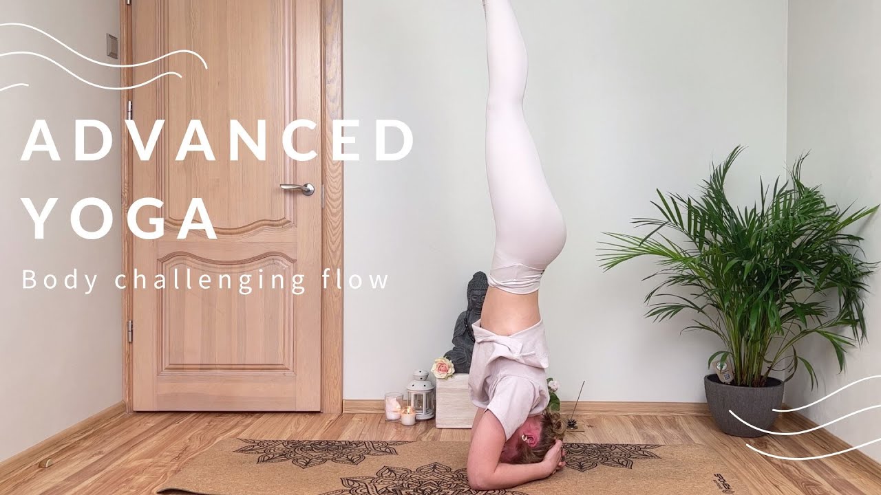 Advanced Yoga Flow | Intermediate | Challenge yourself and expand ...