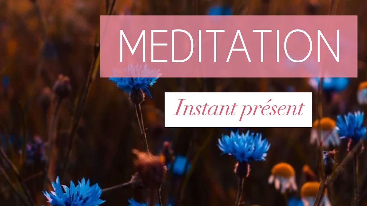 Méditation sur l'instant présent - YouTube