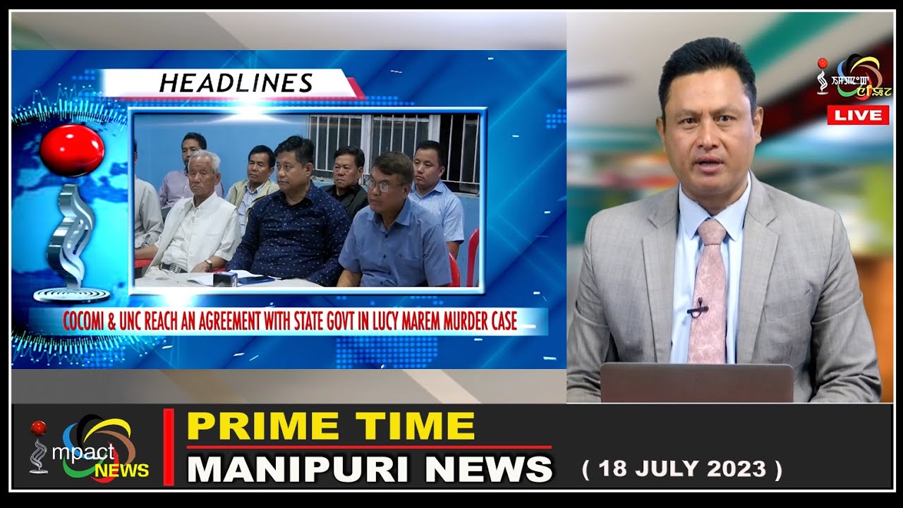 IMPACT NEWS MANIPURI BULLETIN 18 JULY 2023 - YouTube
