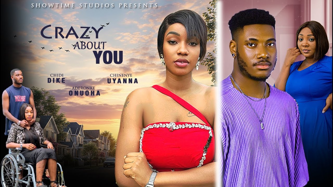 CRAZY ABOUT YOU - CHIDI DIKE, ADERONKE ONUOHA, CHINENYE UYANNA - YouTube