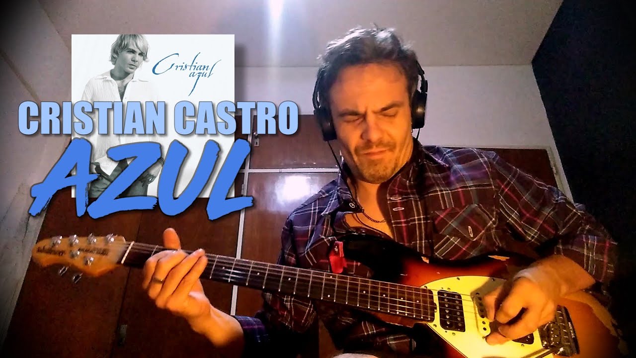 Cristian Castro - "Azul" (guitar cover) - YouTube