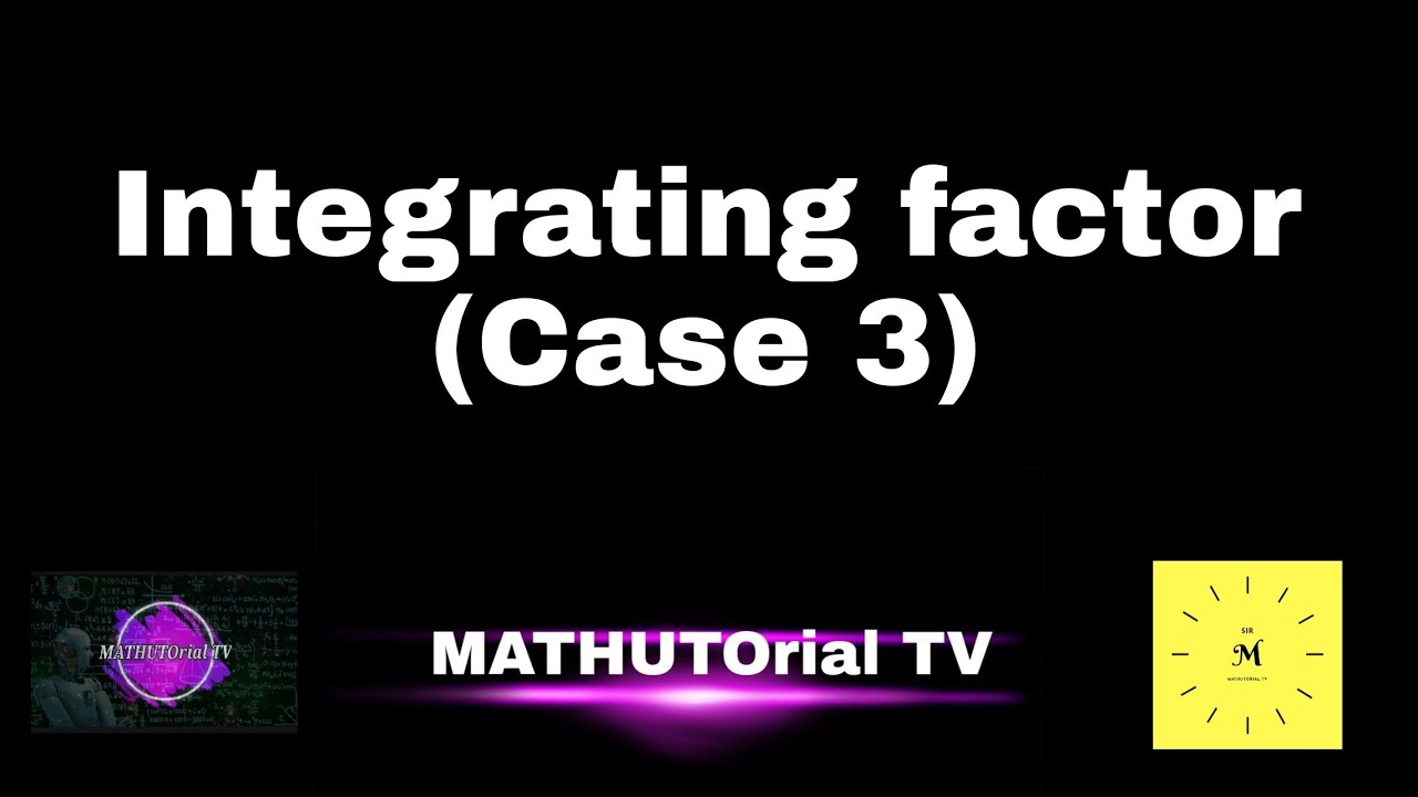 L11: Integrating Factor (Case 3) - YouTube