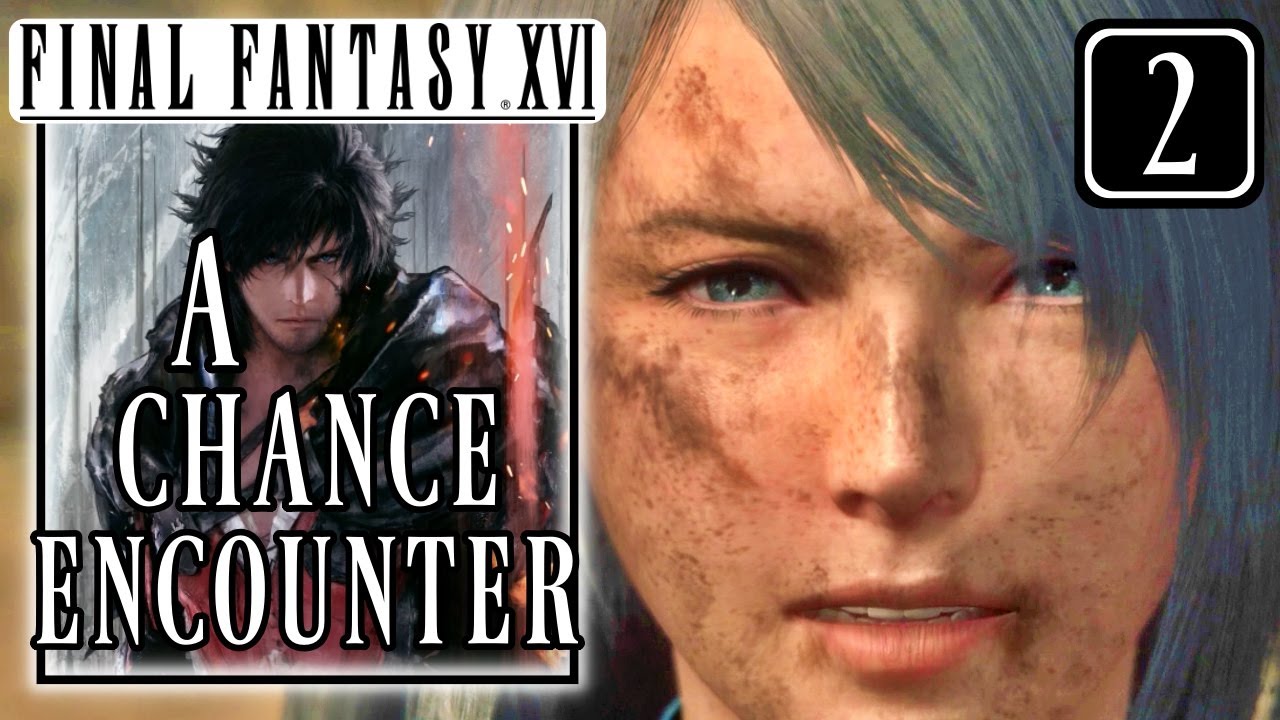 Final fantasy 16 - A Chance Encounter - Main Scenario Gameplay ...