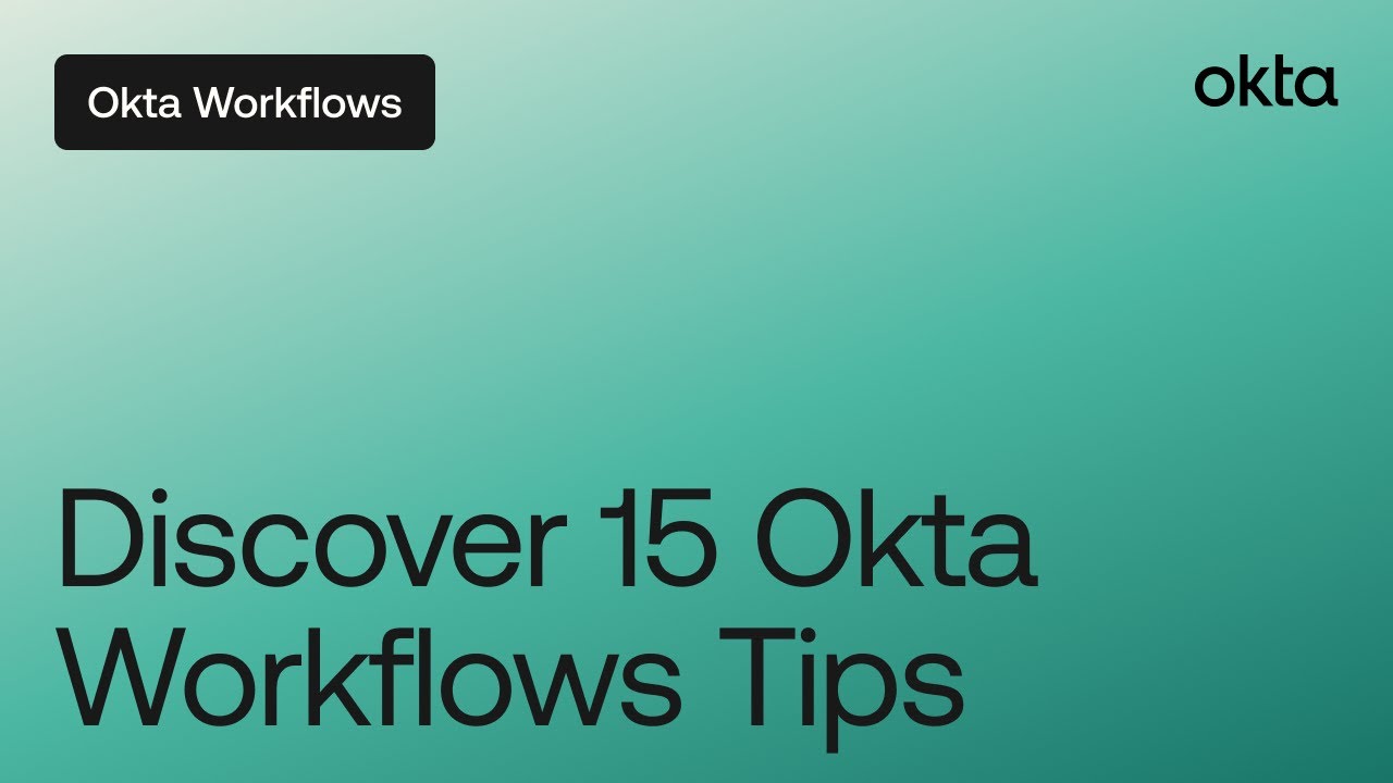 Discover 15 Okta Workflows Tips | Okta Workflows - YouTube