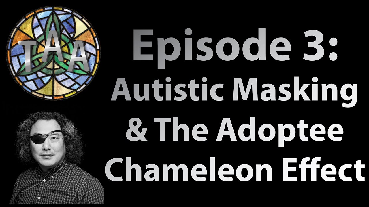 Episode 3: Autistic Masking & The Adoptee Chameleon Effect - YouTube