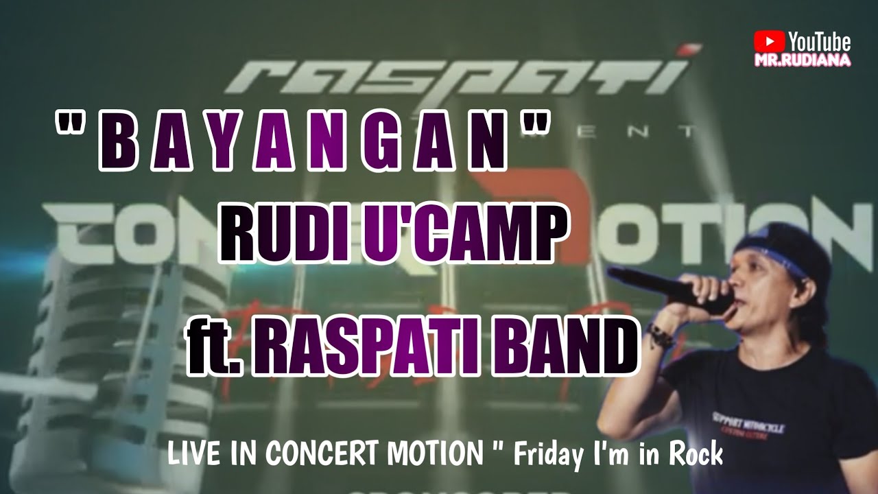 BAYANGAN // RUDI U'CAMP FT. RASPATI BAND // LIVE IN CONSERT MOTION ...