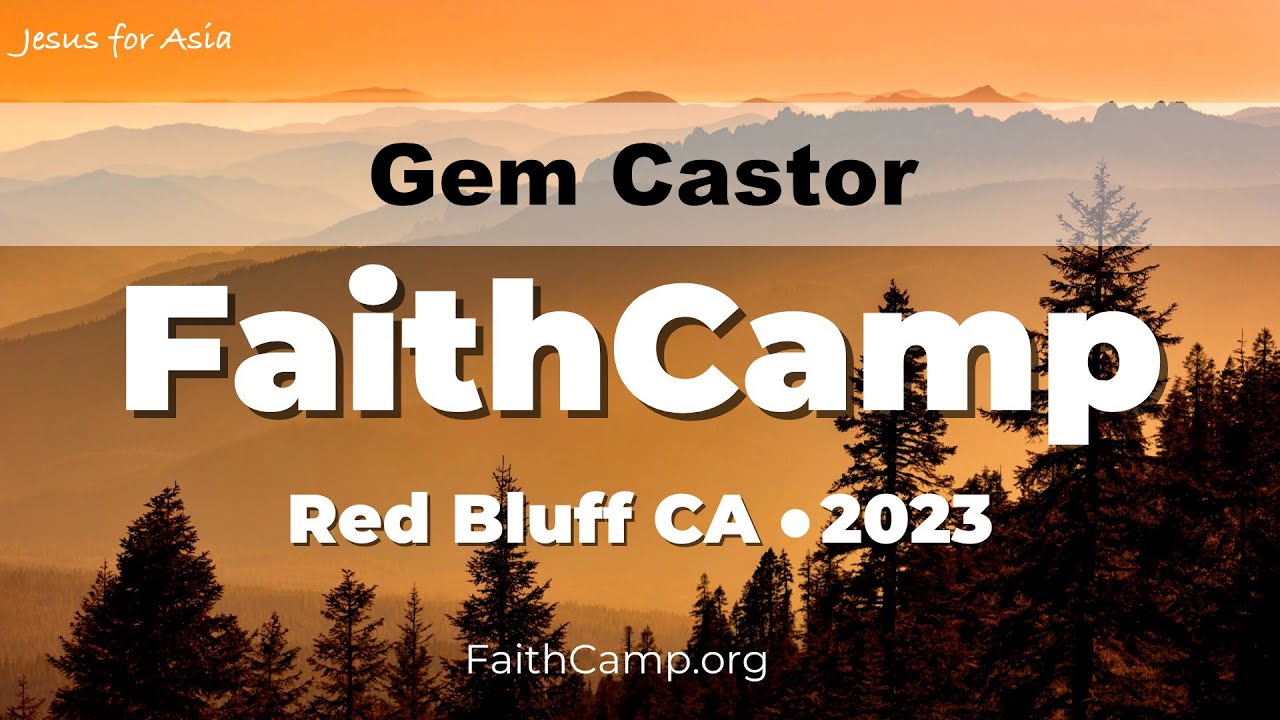 Thur 7AM - Gem Castor - FaithCamp 2023 Red Bluff (2 of 21) - YouTube