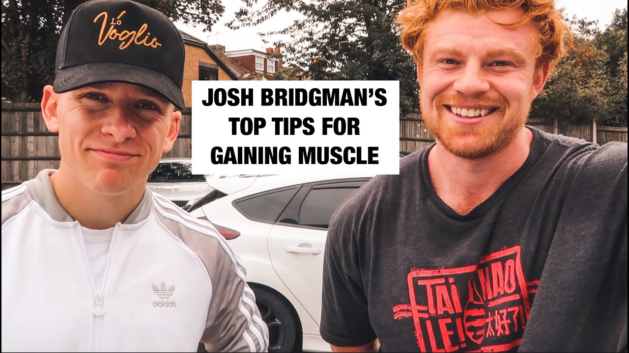 HOW TO GAIN MUSCLE WITH JOSH BRIDGMAN - YouTube