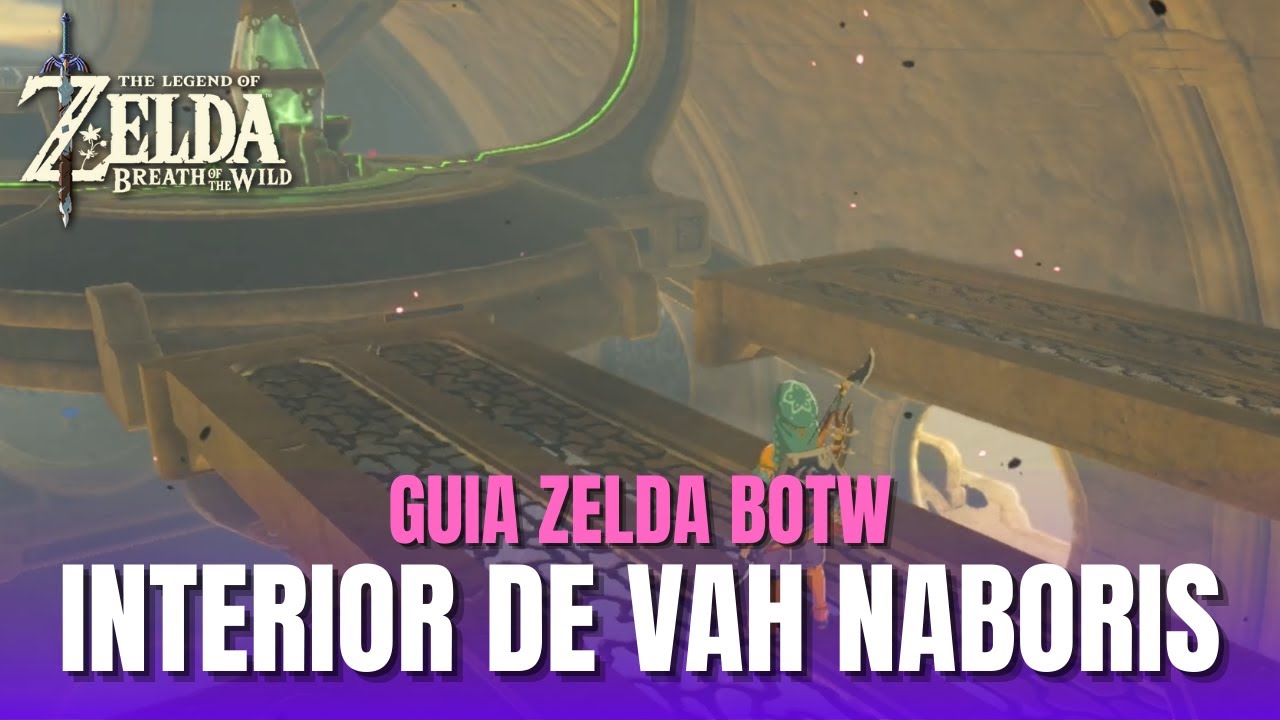 GUIA INTERIOR DE VAH NABORIS (PASO A PASO) | Zelda Breath of the Wild ...