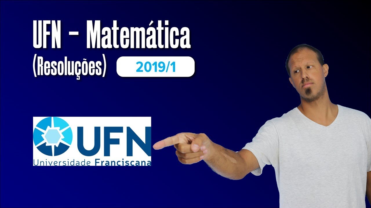 UFN 2019/1 - MATEMÁTICA RESOLVIDA!!! (Questão 16) - YouTube
