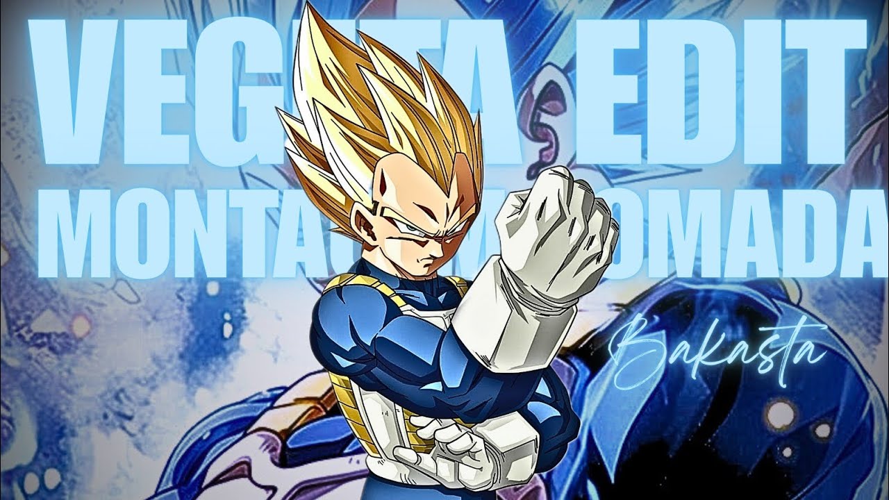VEGETA EDIT (DRAGONBALL Z)/MONTAGEM TOMADA(EDIT/AMV) - YouTube