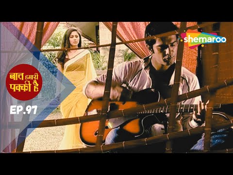 Baat Hamari Pakki Hai | Episode 97 | Romantic Tv Serial | Shravan, Saachi | Saachi कियुन हुआ गुस्सा