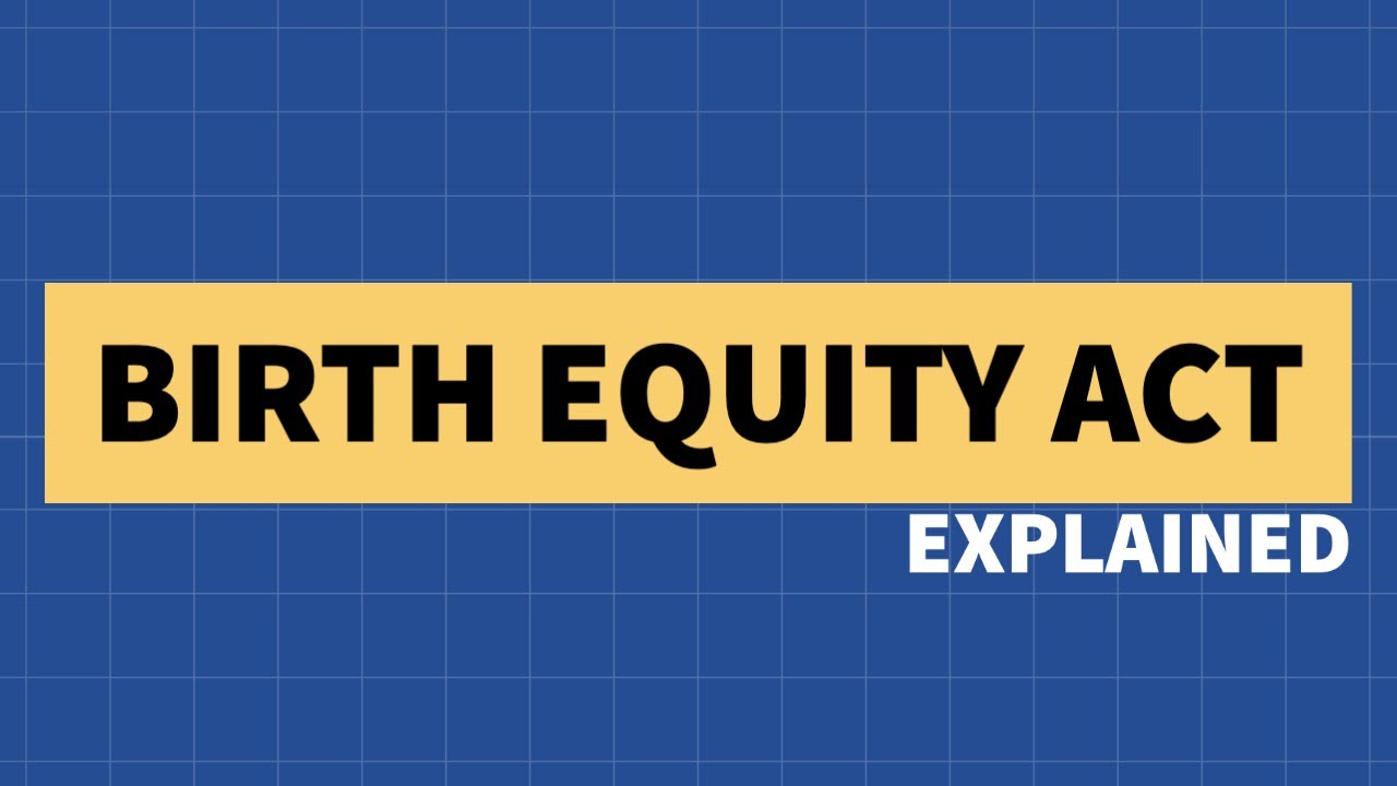Birth Equity Act - Explained - YouTube
