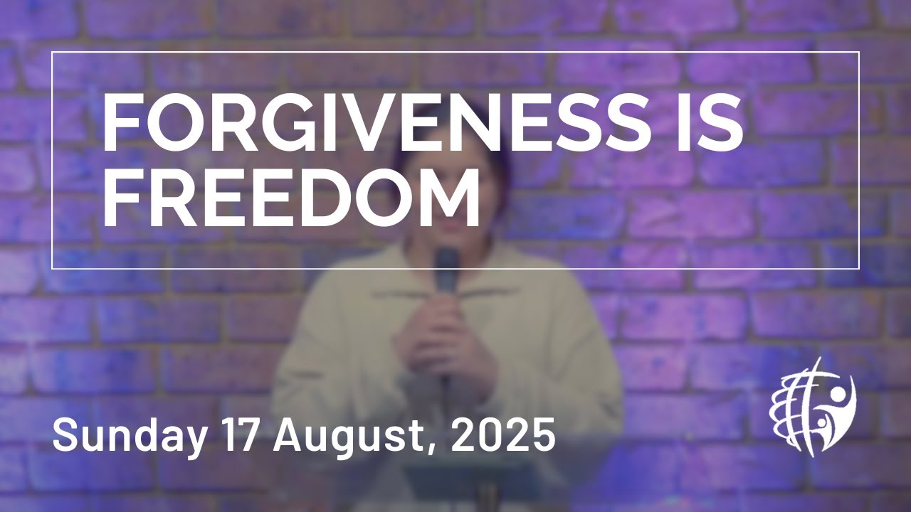 Forgiveness is Freedom (Sunday 17 August, 2025) - YouTube