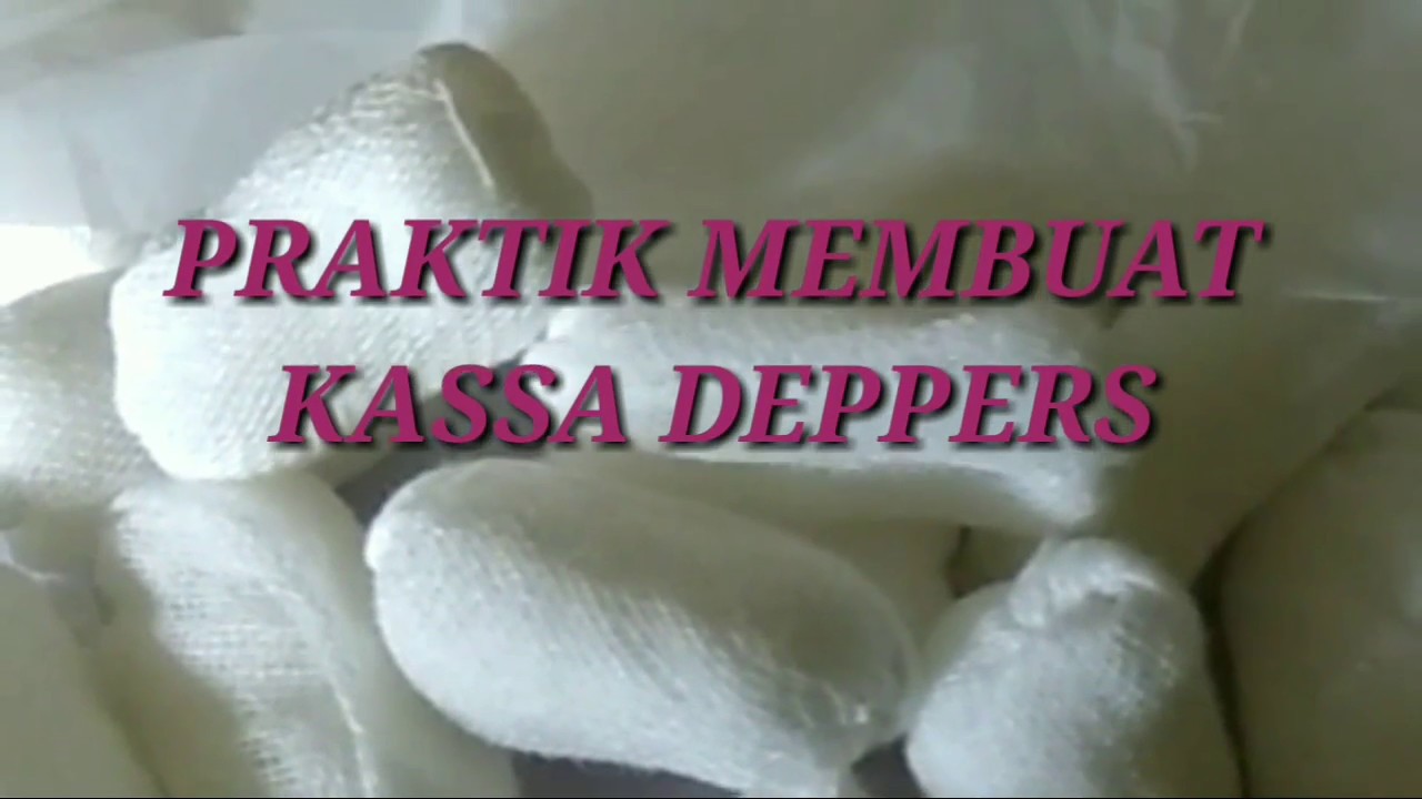PRAKTIK MEMBUAT KASSA DEPPERS - YouTube