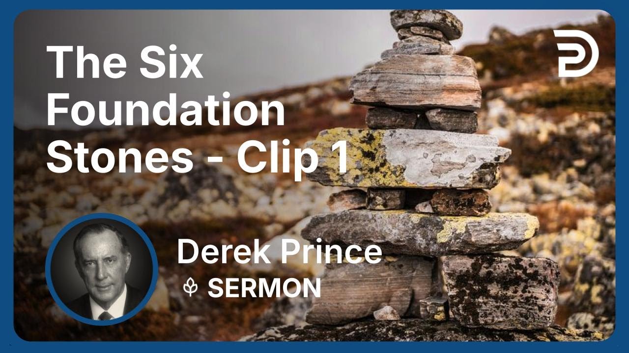 The Six Foundation Stones | Clip 1 | Derek Prince - YouTube