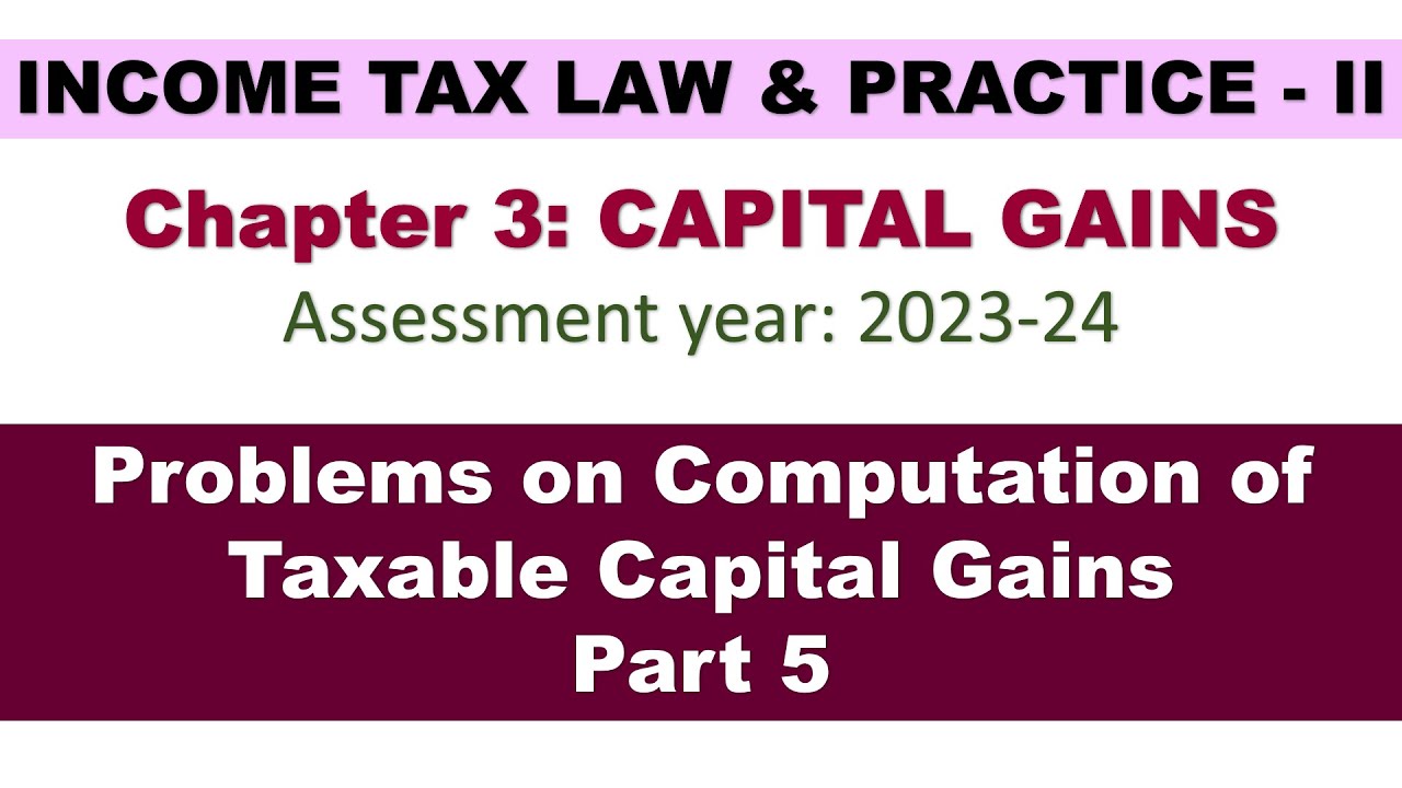 Problem on Capital Gains | Part 5 | Capital Gain | Income Tax law and ...