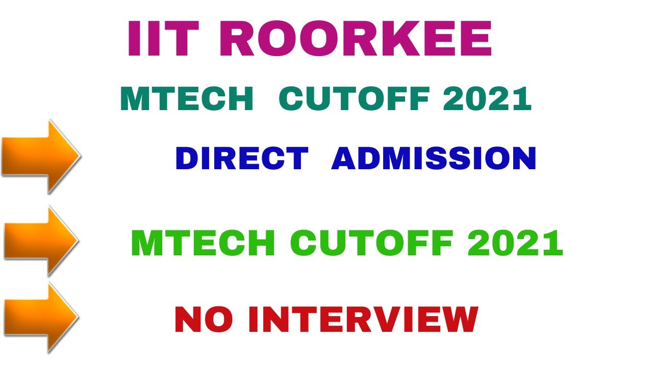IIT ROORKEE MTECH CUTOFF 2021 || NO INTERVIEW - YouTube